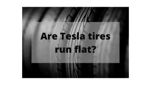 Are Tesla Tires Run Flat? (Solved & Answered!)