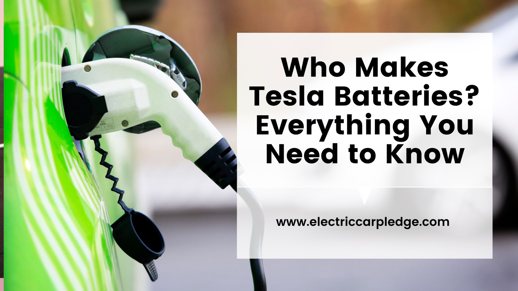 Who Makes Tesla Batteries? | Everything You Need to Know